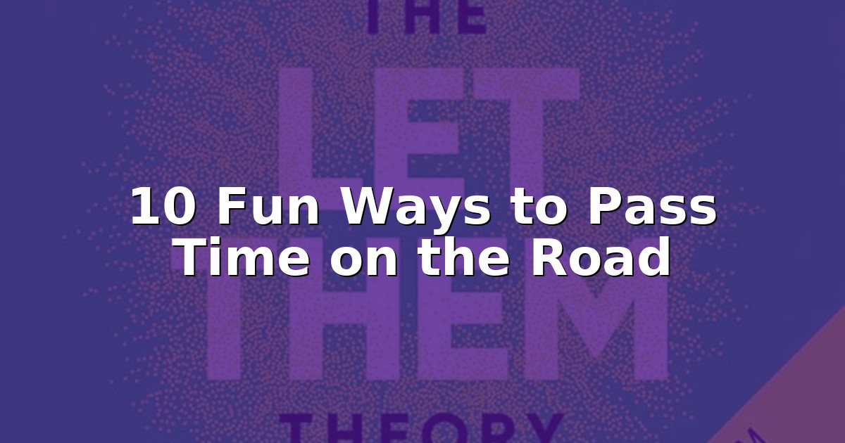 10 Fun Ways to Pass Time on the Road